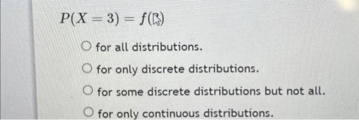 Solved P(X= 3) = f() for all distributions. for only | Chegg.com