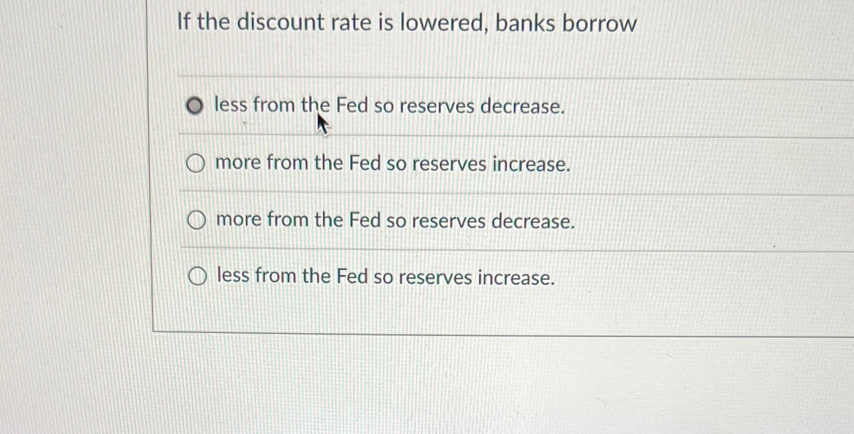 Solved If the discount rate is lowered, banks borrowless | Chegg.com