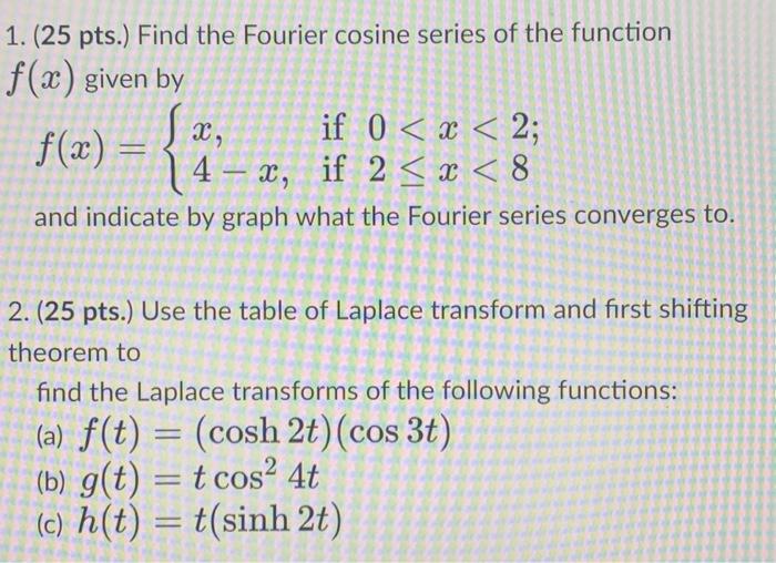 Solved 1. (25 pts.) Find the Fourier cosine series of the | Chegg.com