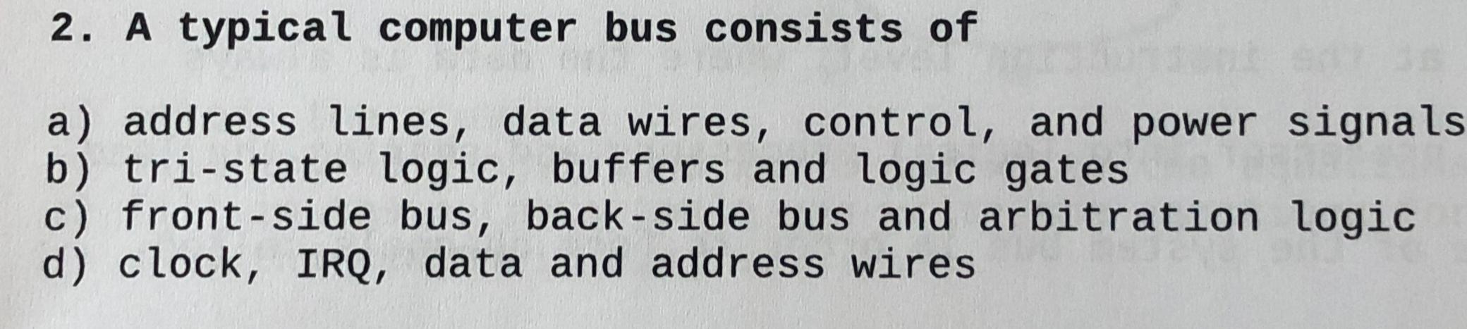 Solved A typical computer bus consists ofa) ﻿address lines, | Chegg.com