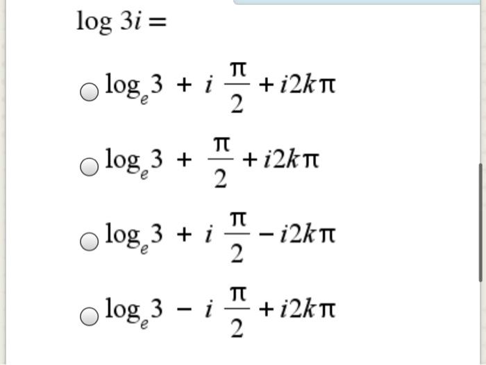 Solved log 3i= TT O , log 3 + i + i2ka 2 o log 3 + T + i2knt | Chegg.com