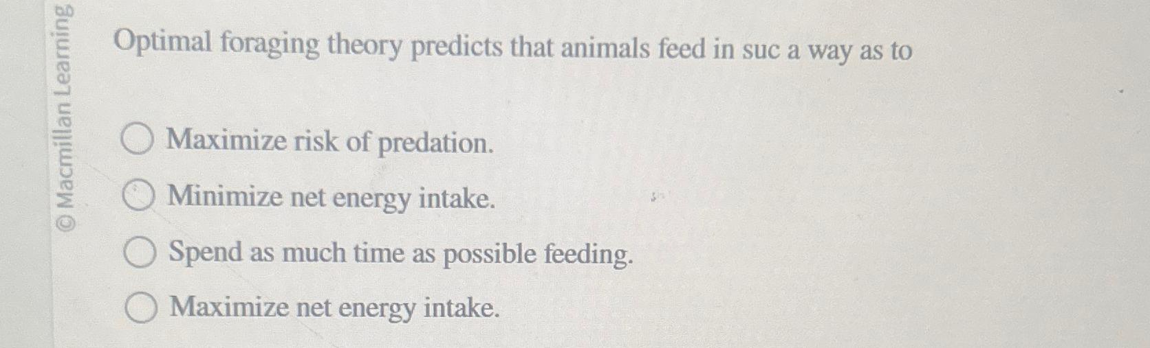 Solved Optimal foraging theory predicts that animals feed in | Chegg.com