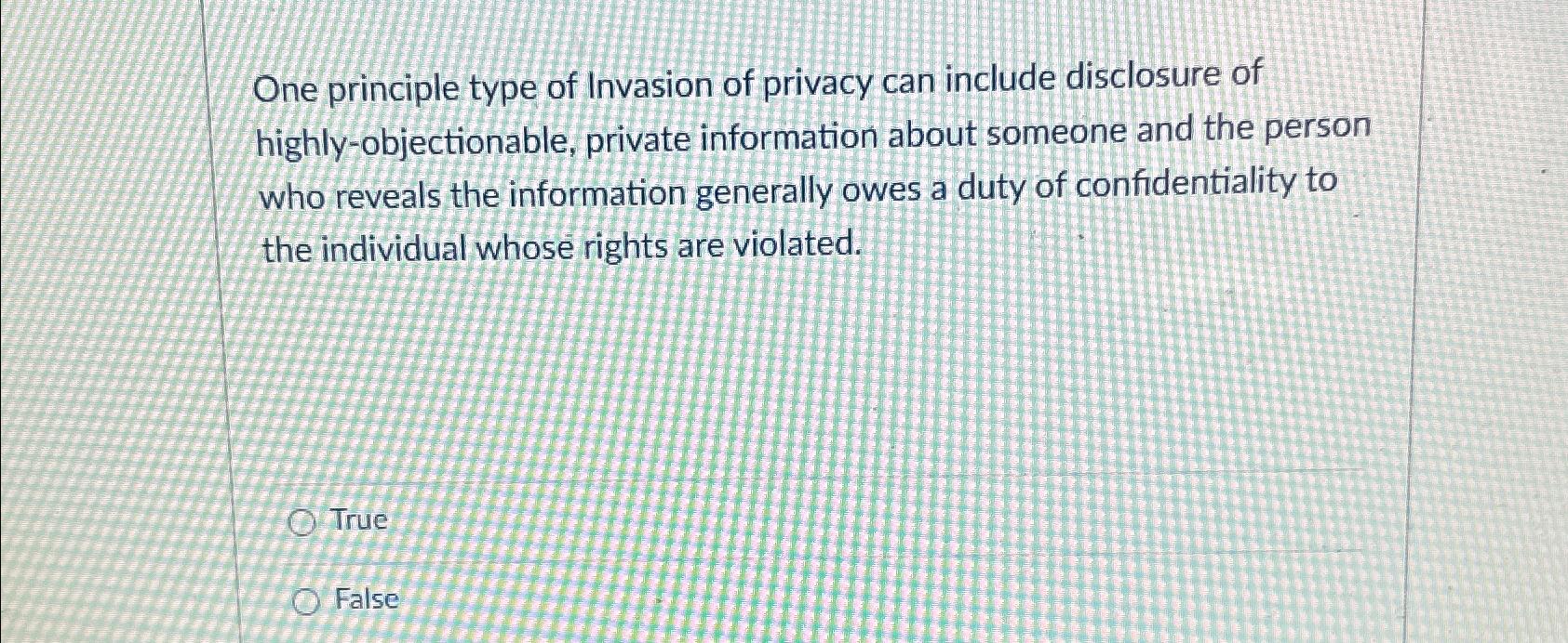 Solved One principle type of Invasion of privacy can include | Chegg.com