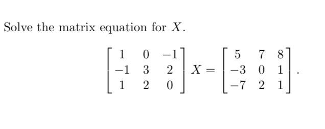 Solved Solve the matrix equation for X. | Chegg.com