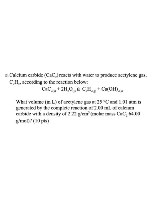 13. Calcium carbide (CaC2) reacts with water to | Chegg.com