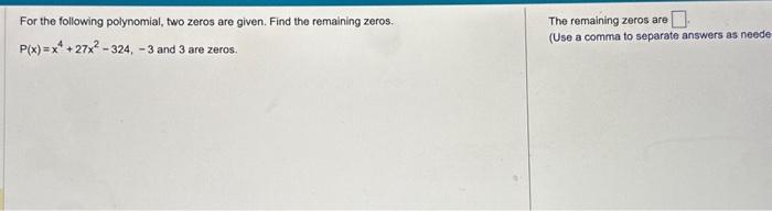 Solved For the following polynomial, two zeros are given. | Chegg.com