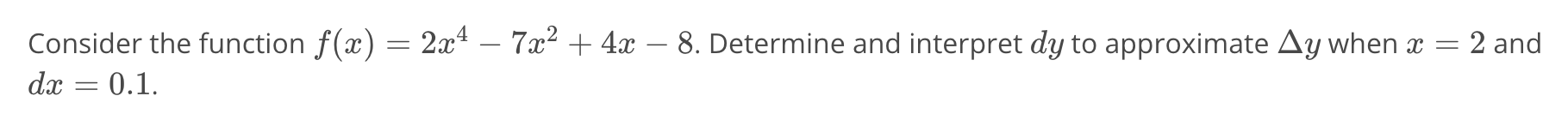 Solved Consider the function f(x)=2x4-7x2+4x-8. ﻿Determine | Chegg.com