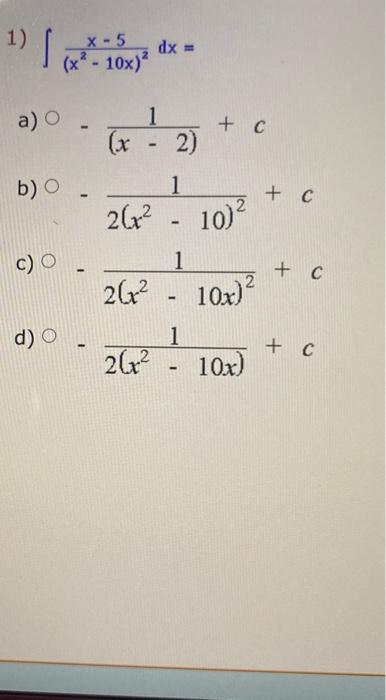 Solved 1) ∫(x2−10x)2x−5dx= a) −(x−2)1+c b) −2(x2−10)21+c c) | Chegg.com