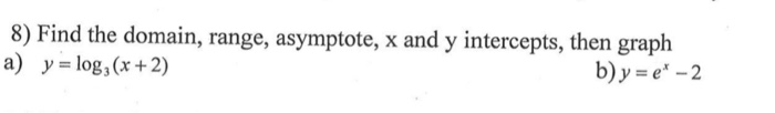 Solved 8) Find the domain, range, asymptote, x and y | Chegg.com