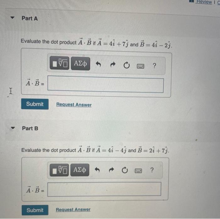 Solved I Part A Evaluate the dot product A · B it A = 4i + | Chegg.com