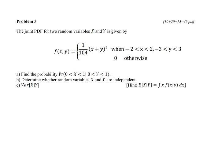Solved Problem 3 [10+20+15=45pts] The joint PDF for two | Chegg.com