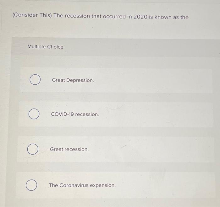 Solved (Consider This) The recession that occurred in 2020 | Chegg.com