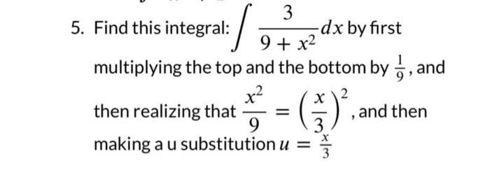 Solved 5. Find this integral: ∫9+x23dx by first multiplying | Chegg.com