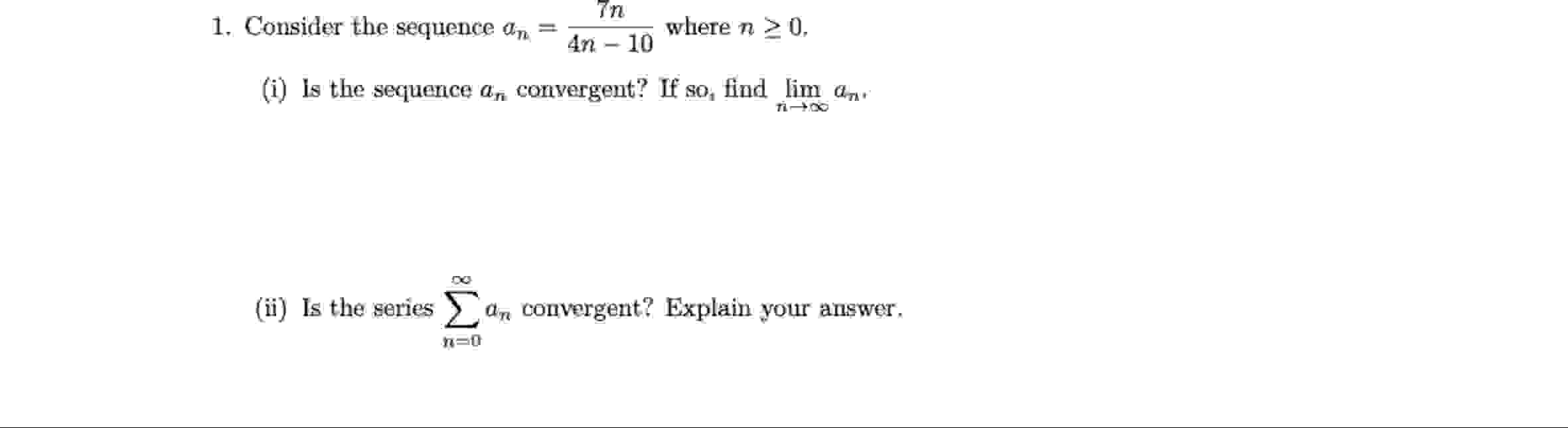 Consider the sequence an=7n4n-10 ﻿where n≥0.(i) Is | Chegg.com