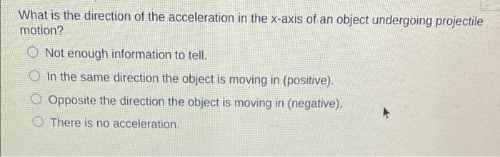 Solved What is the direction of the acceleration in the | Chegg.com