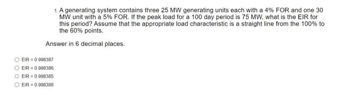 Solved 1. A generating system contains three 25MW generating | Chegg.com
