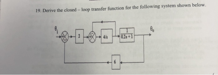 Solved 19. Derive the closed - loop transfer function for | Chegg.com