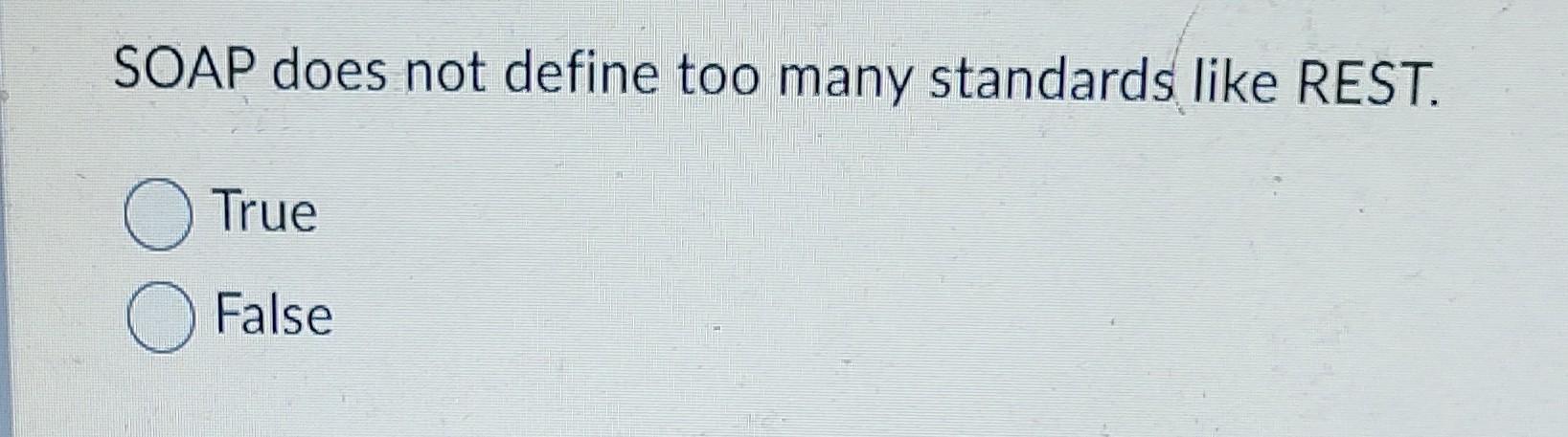 Solved SOAP does not define too many standards like REST. | Chegg.com