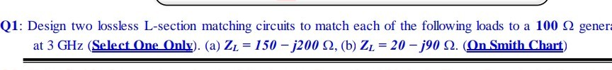 Solved Q1: Design two lossless L-section matching circuits | Chegg.com