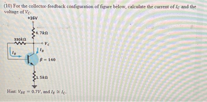 Solved (10) For the collector-feedback configuration of | Chegg.com