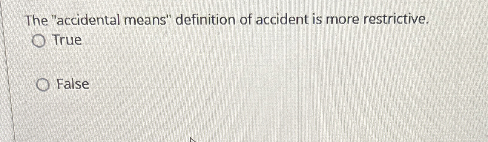 Solved The "accidental means" definition of accident is more | Chegg.com