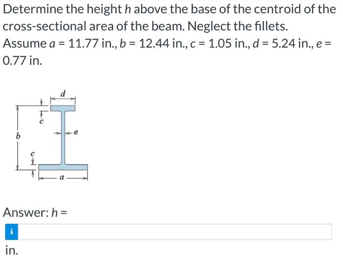 Solved Determine the height h above the base of the centroid | Chegg.com