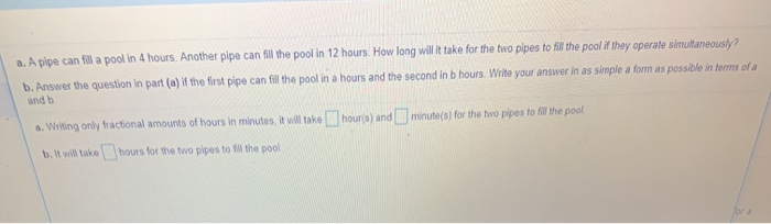Solved a. A pipe can fill a pool in 4 hours. Another pipe | Chegg.com