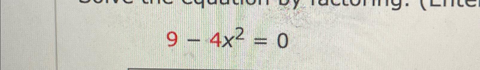 Solved 9-4x2=0 | Chegg.com