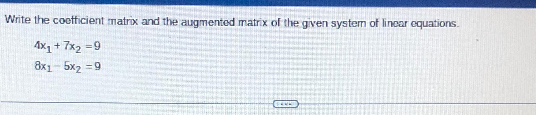 Solved Write the coefficient matrix and the augmented matrix | Chegg.com