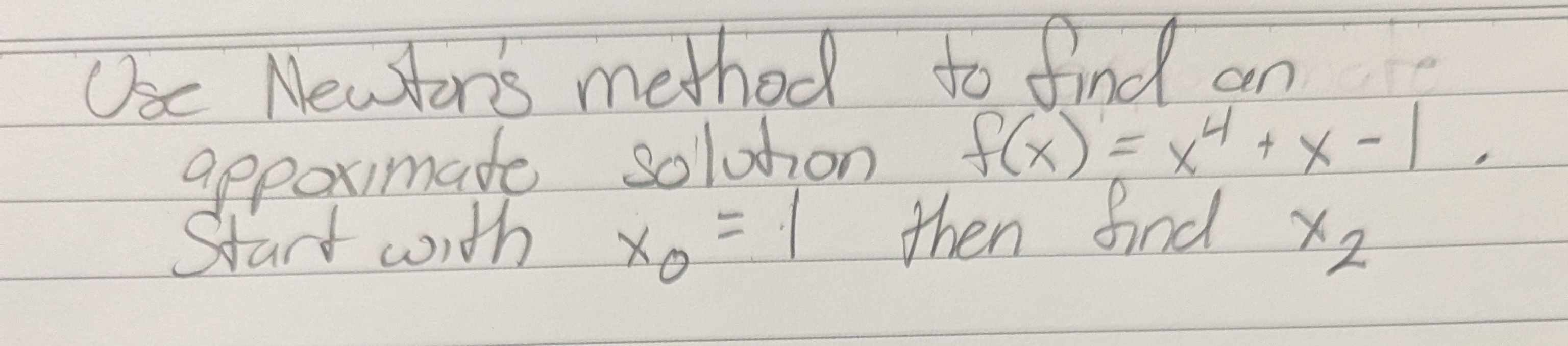 Use Newton's method to find anapporimate solution | Chegg.com
