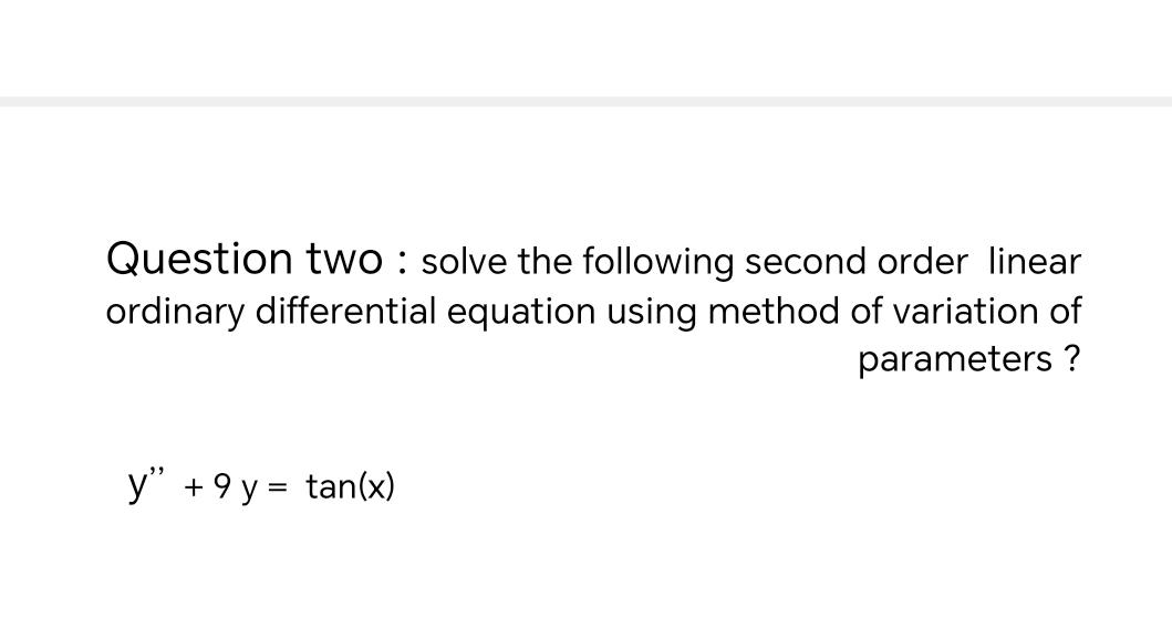 Solved Question two : solve the following second order | Chegg.com
