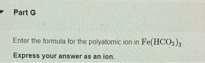 Solved Part A Enter the formula for the polyatomic ion in | Chegg.com