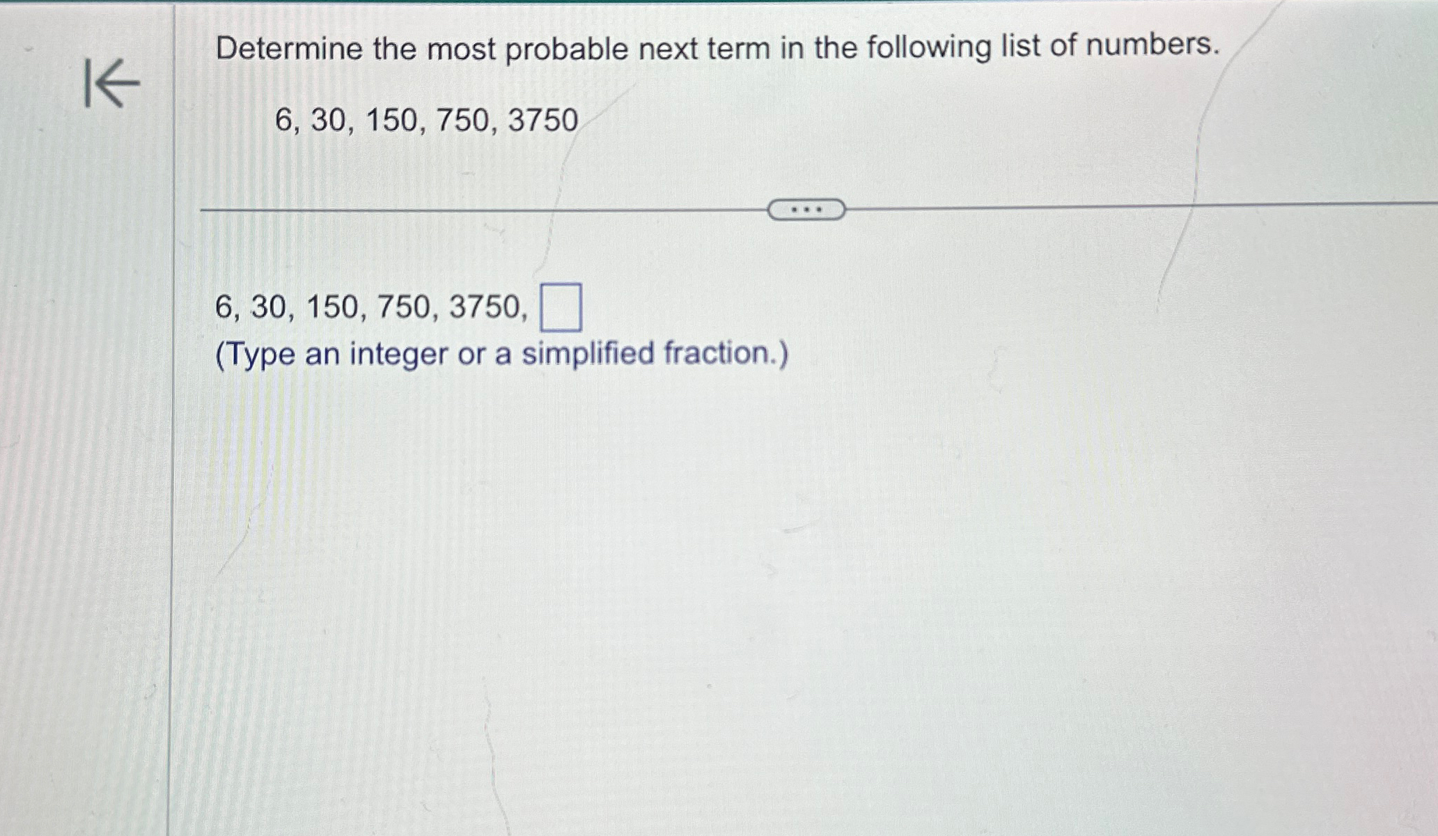 Solved Determine The Most Probable Next Term In The