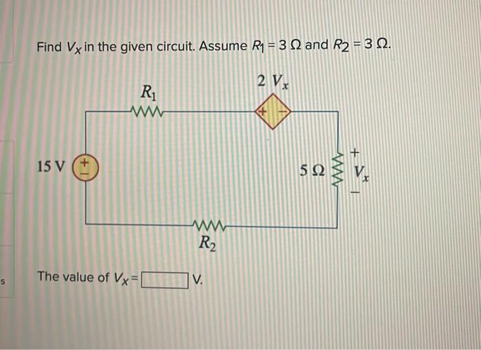 Solved Find Vx in the given circuit. Assume R1=3Ω and R2=3Ω. | Chegg.com