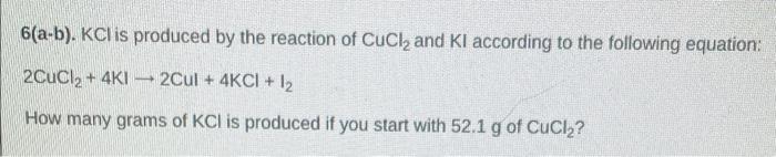 Solved 6(a−b).KCl is produced by the reaction of CuCl2 and | Chegg.com