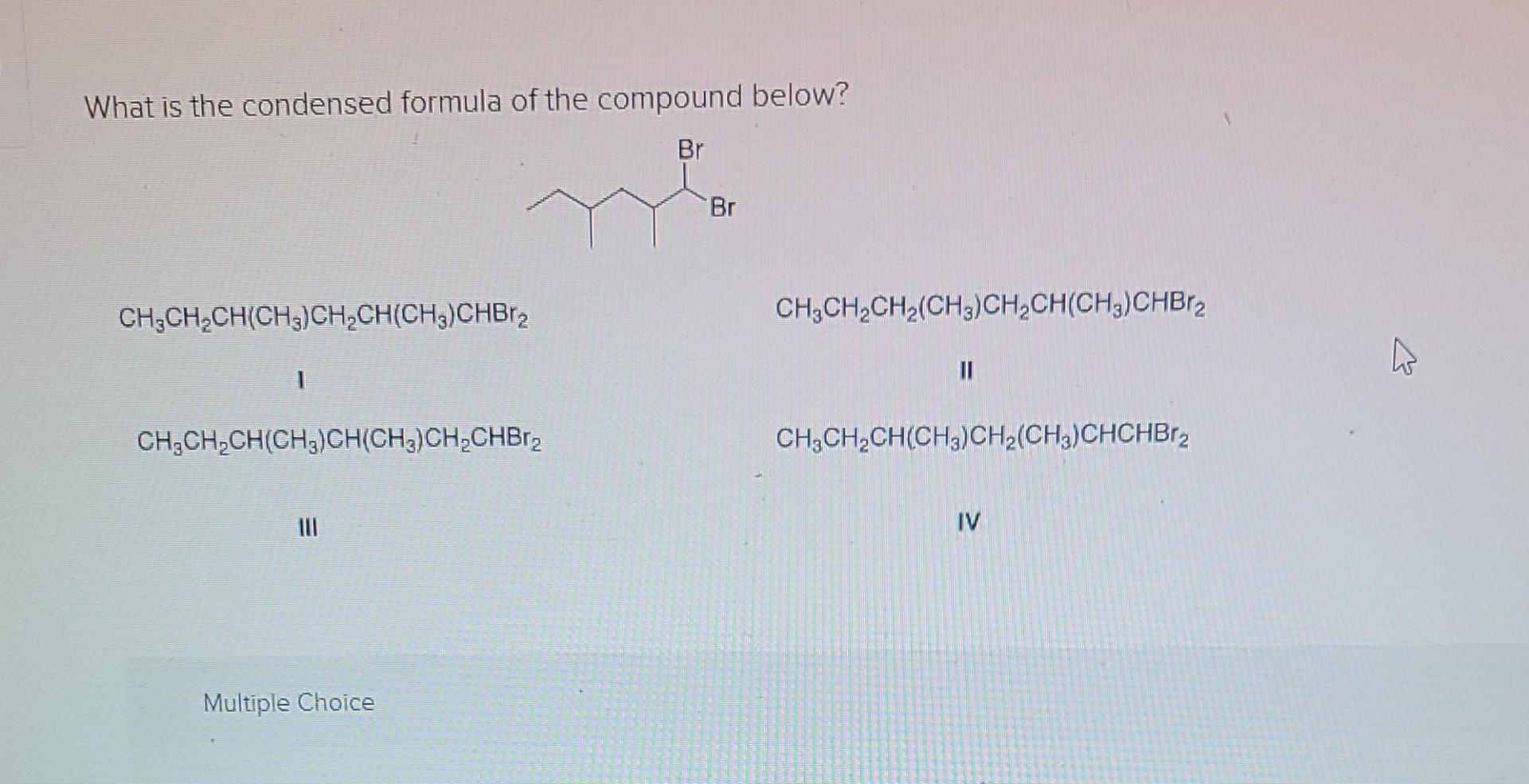 Solved What is the condensed formula of the compound below? | Chegg.com
