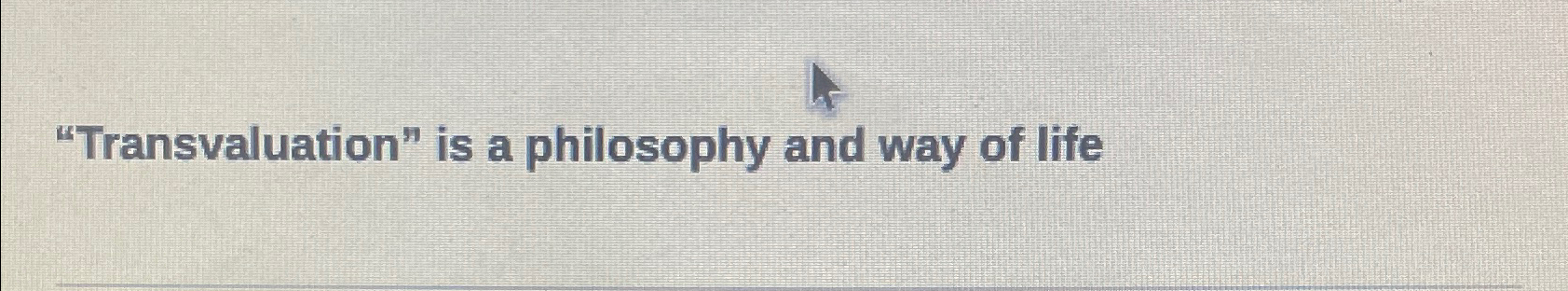 Solved "Transvaluation" is a philosophy and way of life | Chegg.com