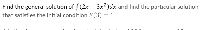 Solved Find the general solution of ∫﻿﻿(2x-3x2)dx ﻿and find | Chegg.com