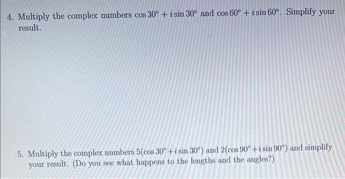 Solved 4. Multiply the complex numbers cos 30° + i sin 30° | Chegg.com