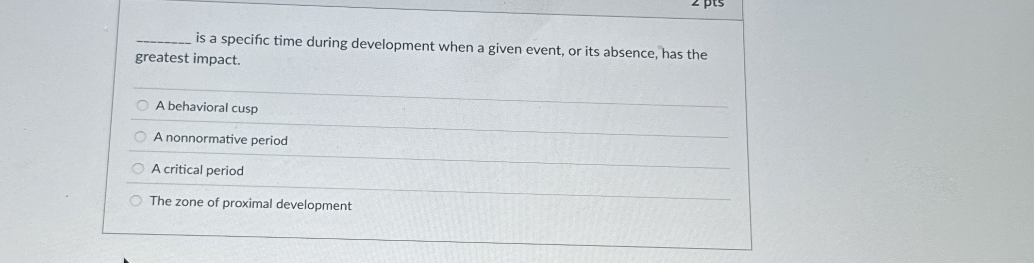 Solved is a specific time during development when a given | Chegg.com