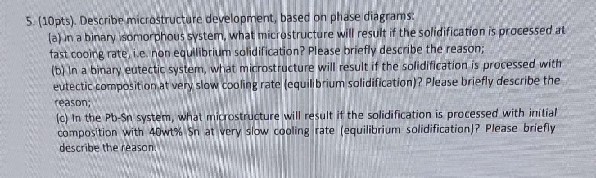 Solved 5. (10pts). Describe microstructure development, | Chegg.com