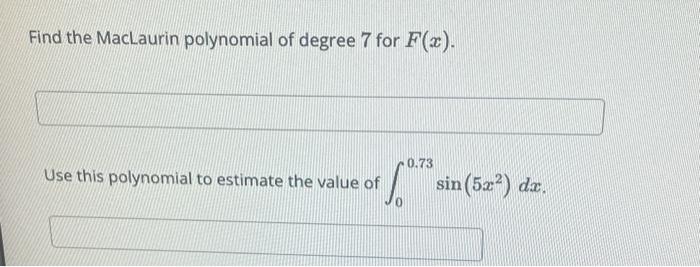 Solved Let F(x)=∫0xsin(5t2)dtFind the MacLaurin polynomial | Chegg.com