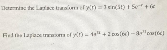 Solved Determine the Laplace transform of y(t) = 3 sin(5t) + | Chegg.com