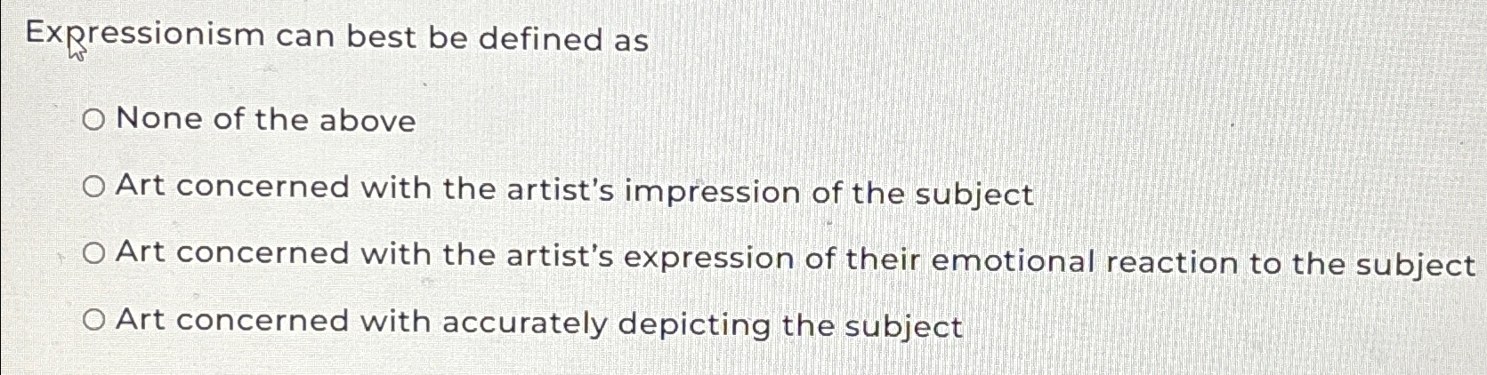 Solved Expressionism can best be defined asNone of the | Chegg.com