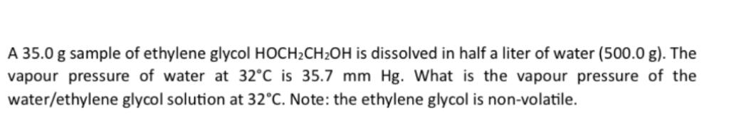 Solved A 35.0g ﻿sample of ethylene glycol HOCH2CH2OH ﻿is | Chegg.com