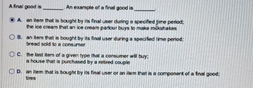 Solved A final good is An example of a final good isA. ﻿an | Chegg.com