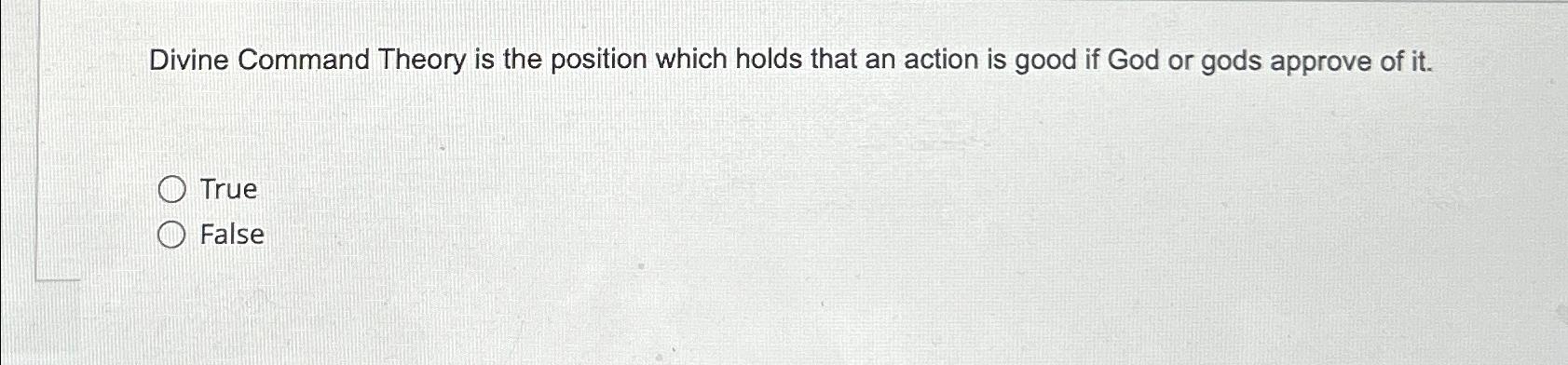 Solved Divine Command Theory is the position which holds | Chegg.com