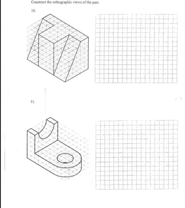 Solved Construct the orthographic views of the part. 10. 11. | Chegg.com
