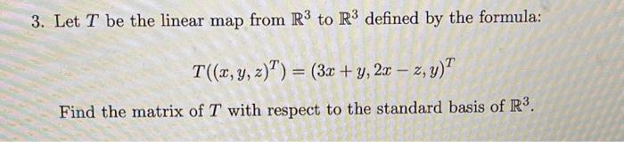 Solved Let T be the linear map from R3 to R3 defined by the | Chegg.com