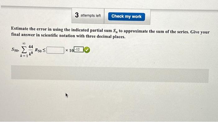 Solved Estimate the error in using the indicated partial sum | Chegg.com
